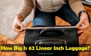 How Big Is 62 Linear Inch Luggage? - Backpack Nerds