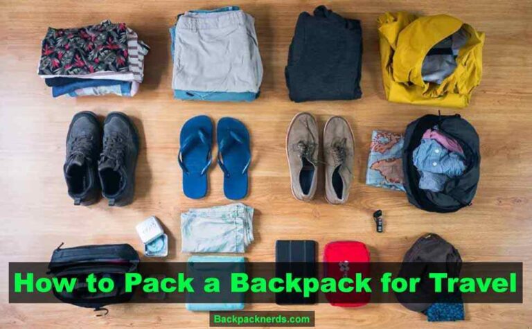 How to Pack a Backpack for Travel [5 Tips from Experience] - Backpack Nerds